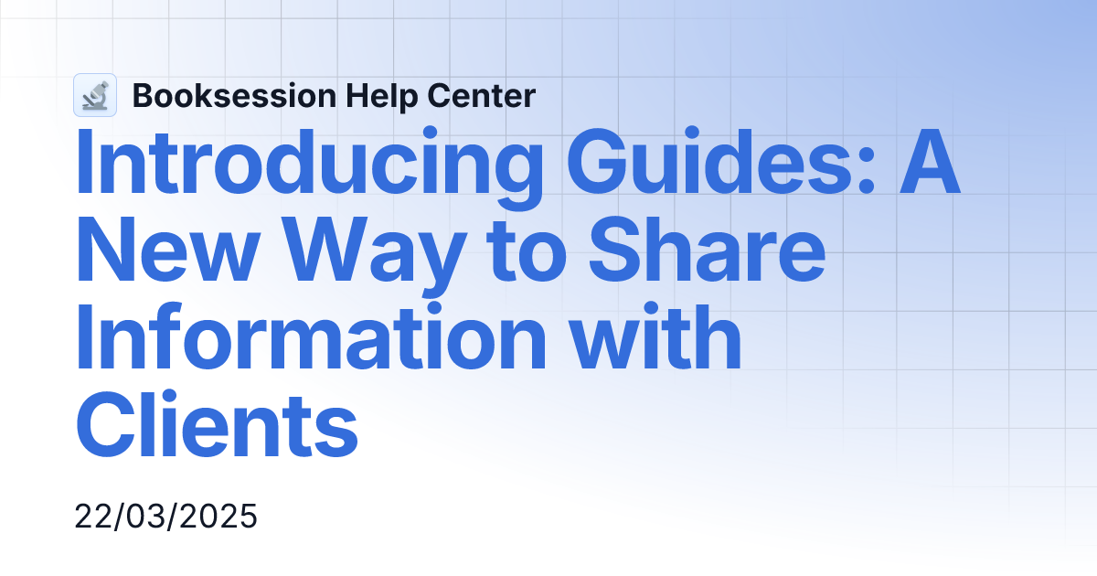 Introducing Guides: A New Way to Share Information with Clients ...