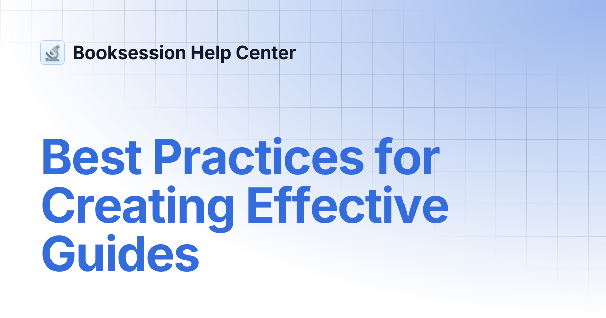 Best Practices for Creating Effective Guides | Booksession Help Center