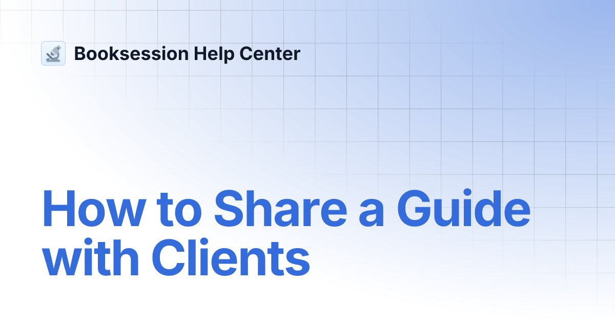 How to Share a Guide with Clients | Booksession Help Center